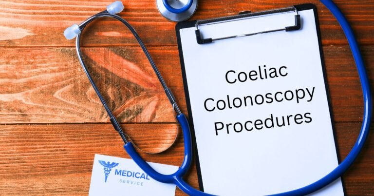Coeliac Colonoscopy Procedures: What to Know About Diagnosis and Care ...
